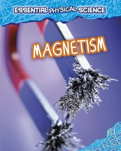 MAGNETISM (ESSENTIAL PHYSICAL Science) by Richard Spilsbury 1406260037 ...