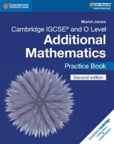 CAMBRIDGE IGCSE (TM) and O Level Additional Mathematics Practice Book ... CAMBRIDGE IGCSE (TM) and O Level Additional Mathematics Practice Book ...