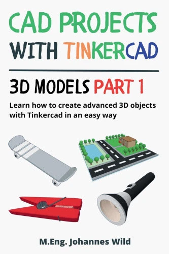 Cad Projects With Tinkercad 3d Models Part 1 Learn How To Create