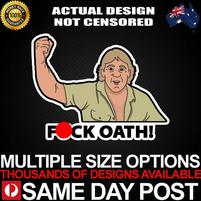 STEVE IRWIN F*CK OATH Vinyl Car Sticker Decal Cheap Aussie Meme Sesh ...
