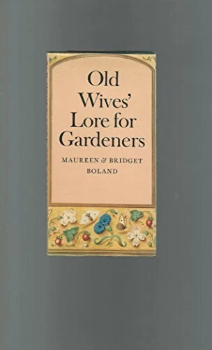 OLD WIVES' LORE for Gardeners-Maureen Boland, Bridget Boland, 03 £2.37 ...