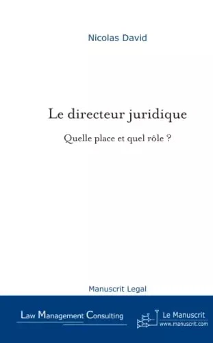 LE DIRECTEUR JURIDIQUE, Quelle Place et Quel Rôle?, Nicolas David EUR ...