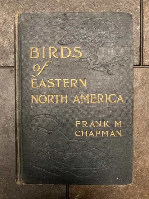 BIRDS OF EASTERN North America - Frank Chapman, edizione riveduta, antico 1927 HC EUR 29,20 ...