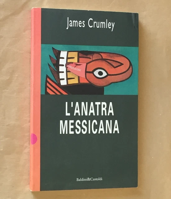 JAMES CRUMLEY - L'ANATRA MESSICANA - 1a ediz italiana Baldini ...