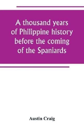 AUSTIN CRAIG A thousand years of Philippine history before the comin ...
