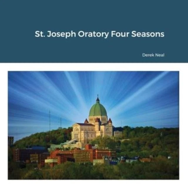 ST. JOSEPH ORATORY Four Seasons by Derek Neal Lulu Press, Inc. £29.22 ...