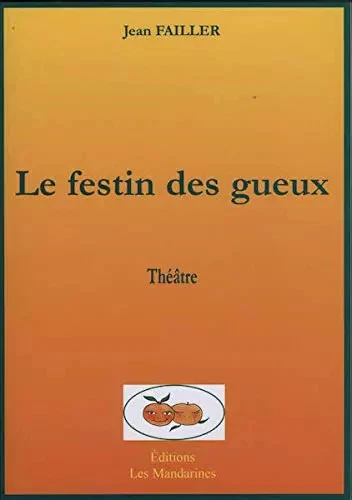 LE FESTIN DES gueux : Farce campagnarde, Jean Failler EUR 3,40 ...