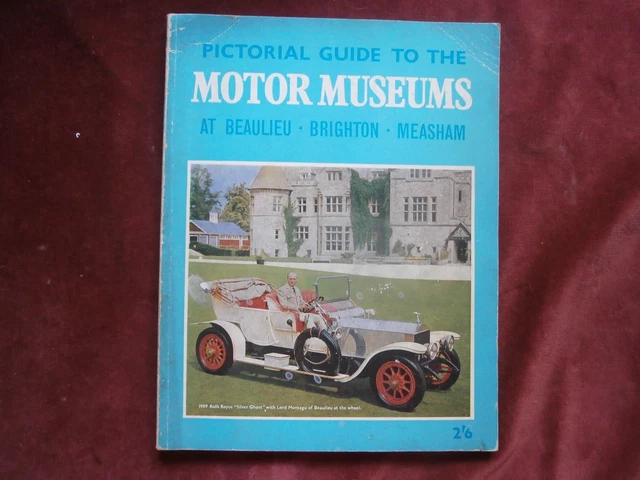 PICTORIAL GUIDE TO the motor museums at Beaulieu, Brighton, Measham £5. ...