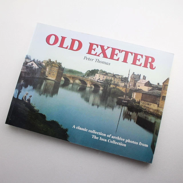 OLD EXETER A Classic Collection of Archive Photos from the Isca ...