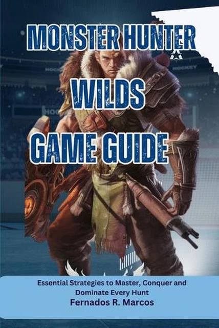 MONSTER HUNTER WILDS Game Guide: Essential Strategies to Master ...