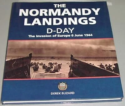 THE NORMANDY LANDINGS D-Day: The Invasion of Europe 6 June 1944 ...