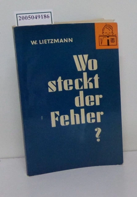 WO STECKT DER Fehler? : Math. Trugschlüsse u. Warnzeichen W. Lietzmann ...
