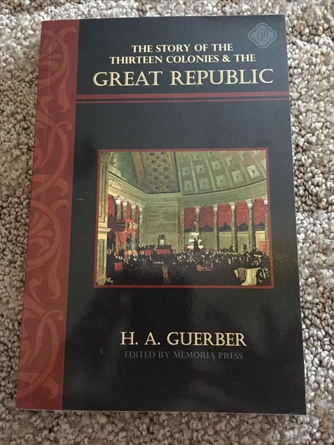 THE STORY OF the Thirteen Colonies and the Great Republic, Text - GOOD ...