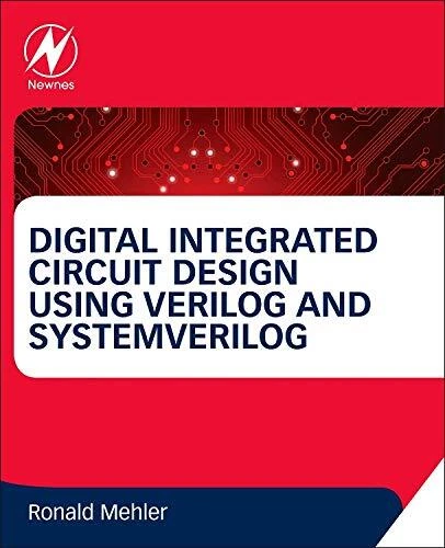 Digital Integrated Circuit Design Using Verilog And Systemverilog FOR ...