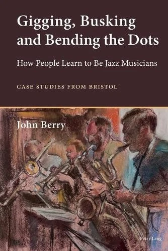 JOHN BERRY GIGGING, Busking and Bending the Dots (Paperback) £67.11 ...