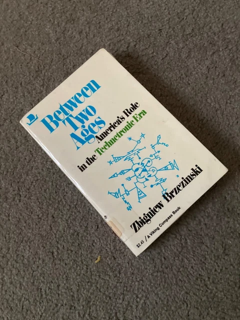 BETWEEN TWO AGES America's Role Technetronic Era Zbigniew Brzezinski ...