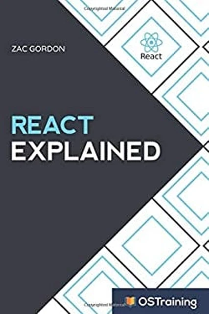 REACT EXPLAINED : Your Step-By-Step Guide to React Paperback Zac $7.57 ...