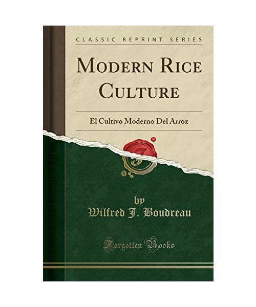MODERN RICE CULTURE: El Cultivo Moderno Del Arroz (Classic Reprint ...