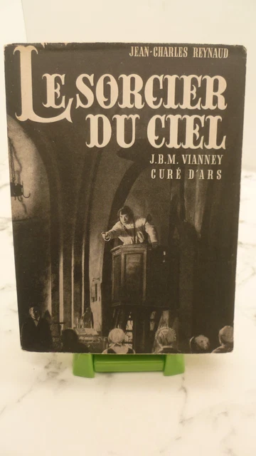 LE SORCIER DU ciel , curé d'ars - jean Charles Reynaud E O- 1949 jean ...