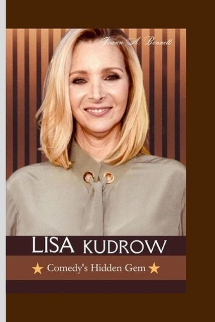 LISA KUDROW: COMEDY'S Hidden Gem by Joann A. Bennett Paperback Book EUR ...