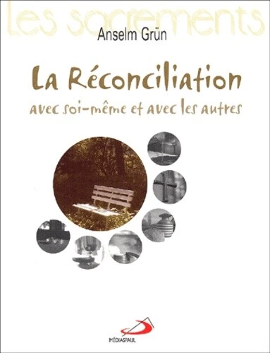 LA RECONCILIATION AVEC soi-meme et avec les autres de Anselm Grun EUR 5 ...
