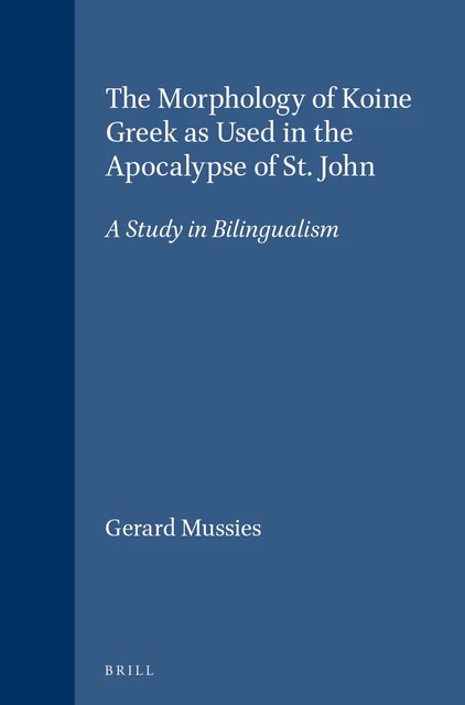 THE MORPHOLOGY OF Koine Greek As Used in the Apocalypse of St. Jo £265. ...