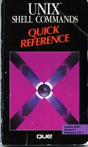 UNIX SHELL COMMANDS QUICK REFERENCE (QUE QUICK REFERENCE By William ...