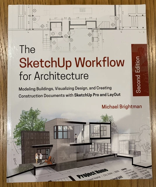 THE SKETCHUP WORKFLOW for Architecture: Modeling Buildings, Visualizing Design £39.97 - PicClick UK