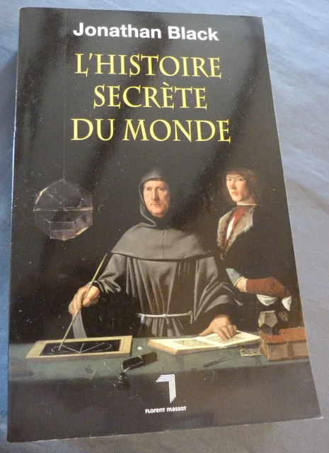 L'HISTOIRE SECRÈTE DU MONDE de Jonathan BLACK. Florent MASSOT, année ...