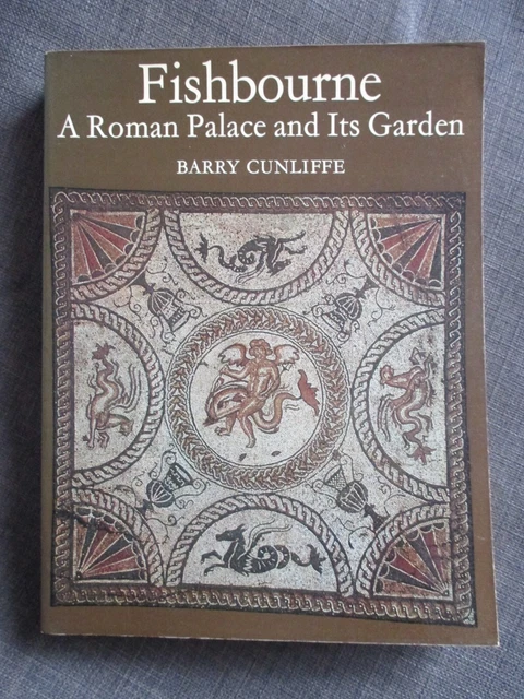 FISHBOURNE A ROMAN Palace and Its Garden by Cunliffe Barry Paperback ...