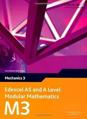 EDEXCEL AS AND A Level Modular Mathematics - Mechanics 3, Pledger, Keith, Used; £2.83 - PicClick UK