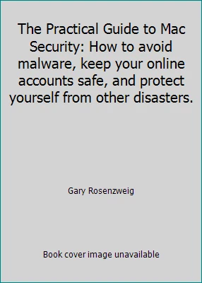 THE PRACTICAL GUIDE to Mac Security: How to avoid malware, keep your ...