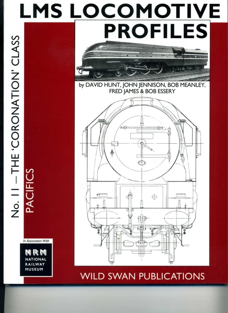 LMS LOCOMOTIVE PROFILES No. 11 The Coronation Class Pacifics, Wild Swan ...