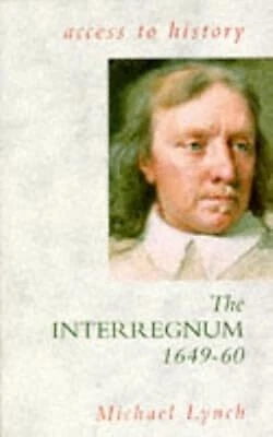 ACCESS TO HISTORY: The Interregnum, 1649-60, Lynch, Michael, Used; Good ...