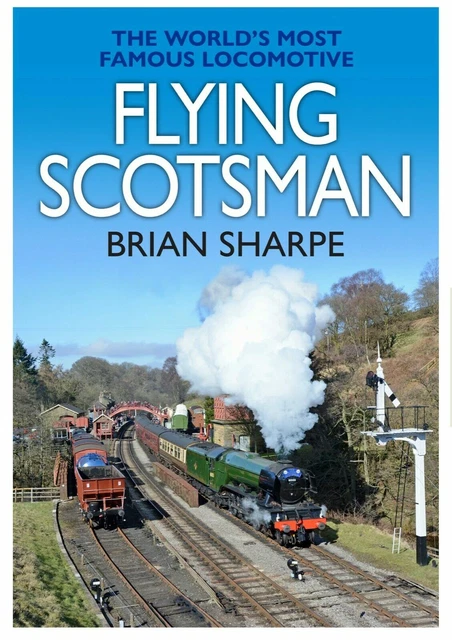 FLYING SCOTSMAN: THE Worlds Most Famous Steam Locomotive train Brian ...