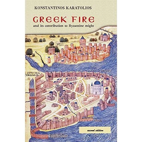 GREEK FIRE: AND Its Contribution to Byzantine Might - Paperback NEW ...