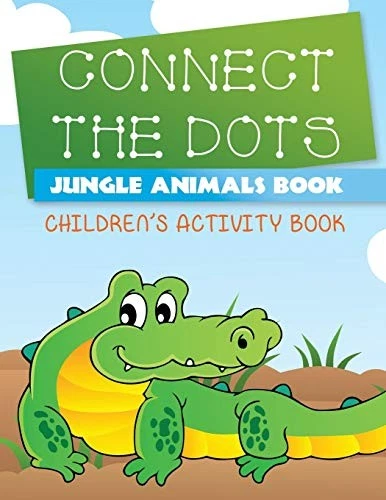 CONNECT THE DOTS Jungle Animals Book: Children's Activity Book by LLC New