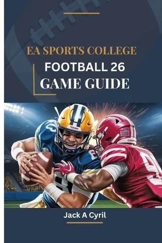 EA SPORTS COLLEGE Football 26 Game Guide: A Step by Step Walkthrough to ...