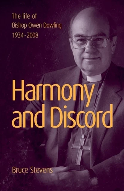 HARMONY AND DISCORD: A life of Bishop Owen Dowling 1934-2008 by Bruce ... HARMONY AND DISCORD: A life of Bishop Owen Dowling 1934-2008 by Bruce ...