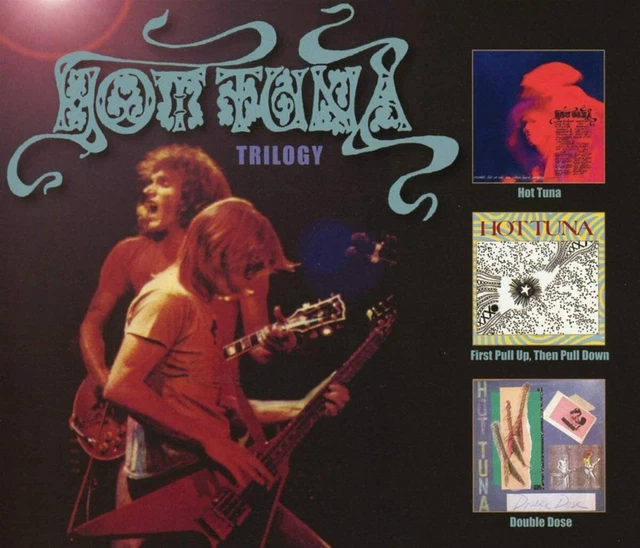 HOT TUNA - Trilogy: Hot Tuna/First Pull Up/Double Dose (2021) 3CD NEW ...