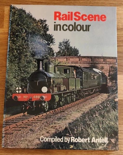 BOOK - RAIL Scene In Colour Robert Antell Illustrated HB 1st 1978 Ian ...