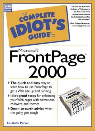 THE COMPLETE IDIOT'S Guide to Microsoft FrontPage 2000 By Elisa ...
