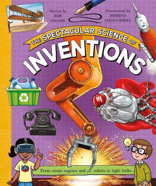 THE SPECTACULAR SCIENCE of Inventions: From steam engines and robots to ...