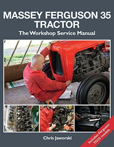 MASSEY FERGUSON 35 Tracteur: The Workshop Service Manuel : Inclut ...