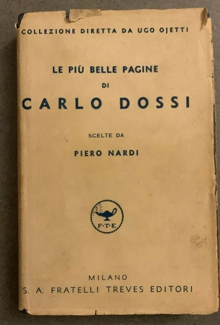 LE PIU' BELLE PAGINE DI CARLO DOSSI scelte da Piero Nardi - Treves 1932 ... LE PIU' BELLE PAGINE DI CARLO DOSSI scelte da Piero Nardi - Treves 1932 ...