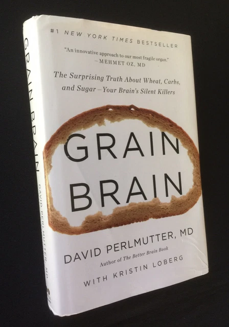 GRAIN BRAIN BY David Perlmutter The Surprising Truth about Wheat, Carbs ...
