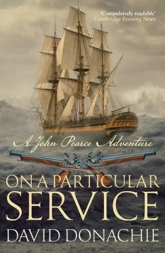 DAVID DONACHIE: ON A Particular Service (The John Pearce Naval Series ...