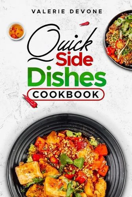 QUICK SIDE DISHES Cookbook: Easy to do recipes by Valerie Devone ...