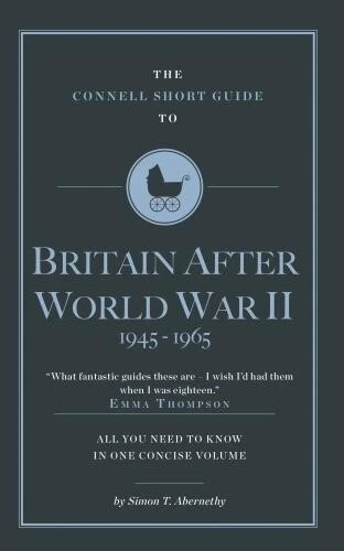 SIMON ABERNETHY THE Connell Short Guide To Britain After World War II ...