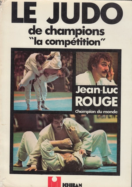 LE JUDO DE Champion - La Compétition - Jean-Luc Rougé - 10 Dan ...